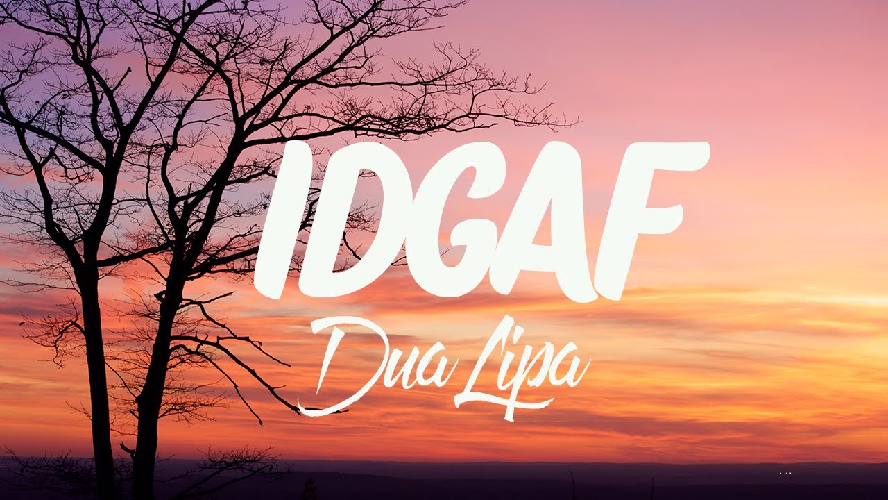 Dua Lipa - IDGAF (Lyrics) - YouTube