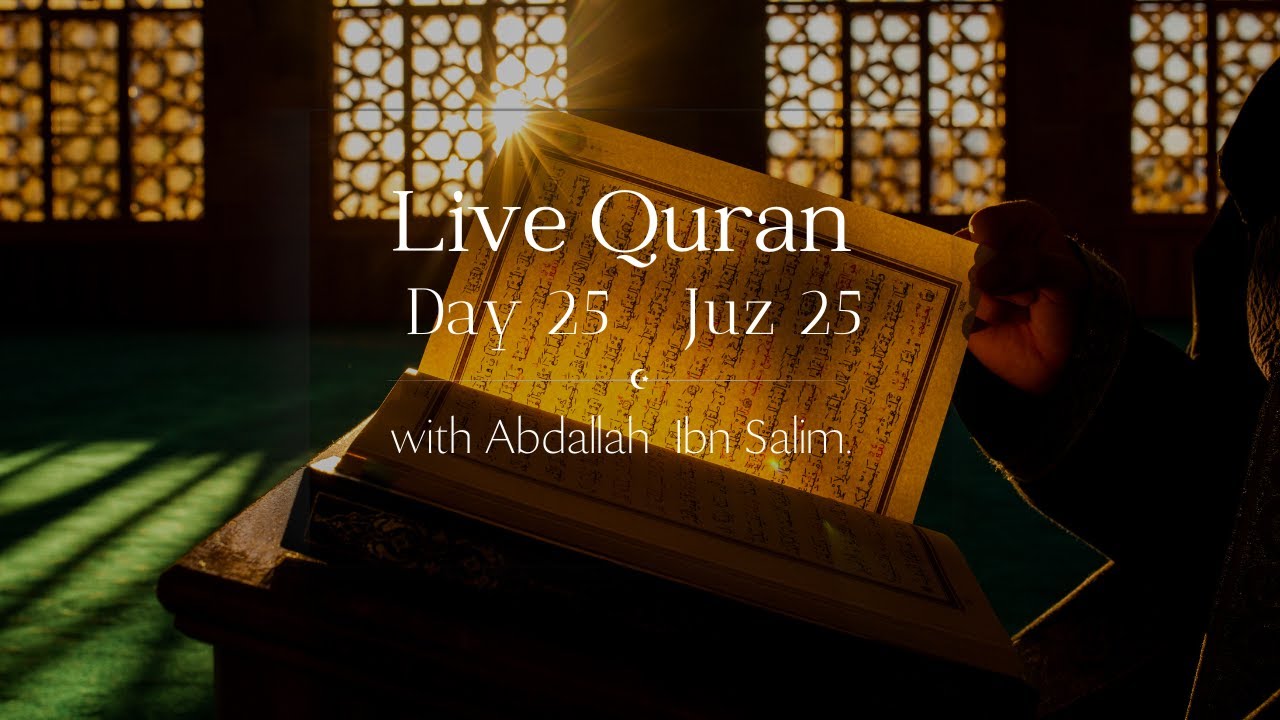 Live Quran Juz 25 With Abdallah Ibn Salim - YouTube