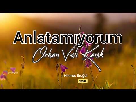 Anlatamıyorum | Orhan Veli KANIK