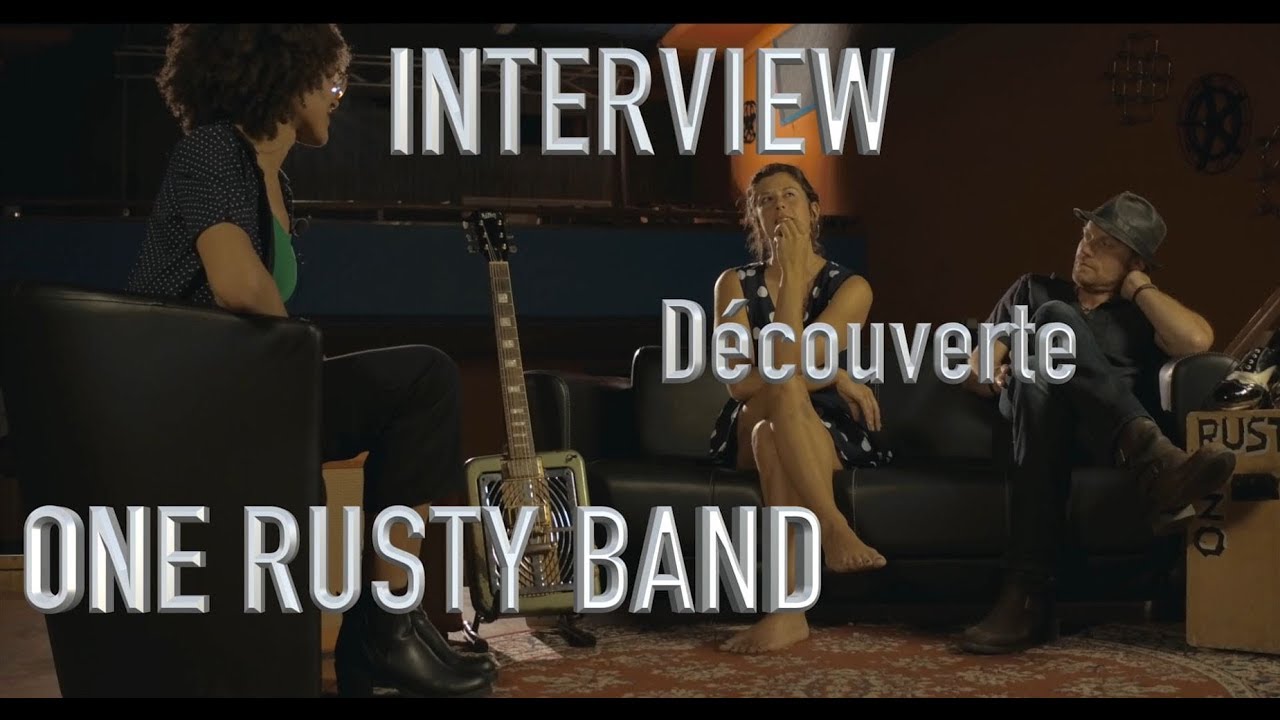 INTERVIEW DECOUVERT: ONE RUSTY BAND - YouTube