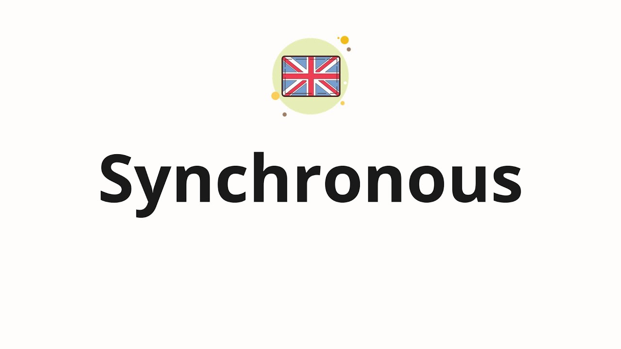 How to pronounce Synchronous - YouTube