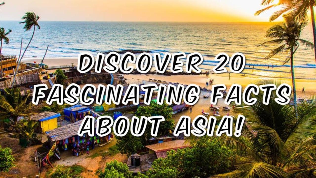 Discover 20 Fascinating Facts About Asia! - YouTube