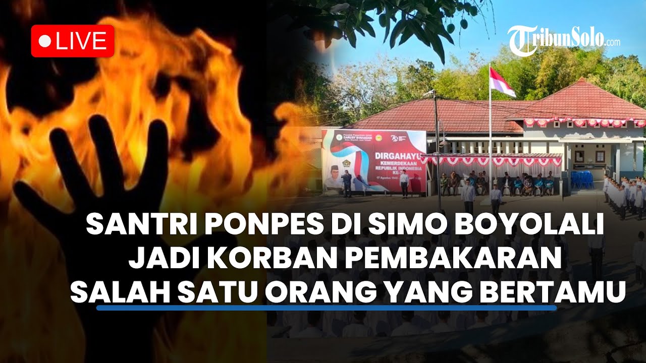 🔴LIVE BREAKING NEWS : Seorang Santri Ponpes di Simo Boyolali Dibakar ...