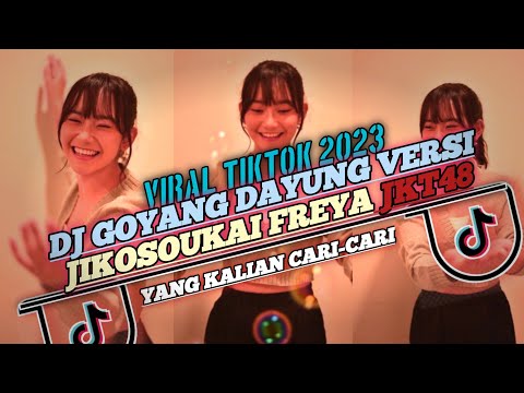 DJ GOYANG DAYUNG VERSI JIKOSOUKAI FREYA JKT48 ( SLOWED + REVERB ) VIRAL FYP TIKTOK TERBARU 2023
