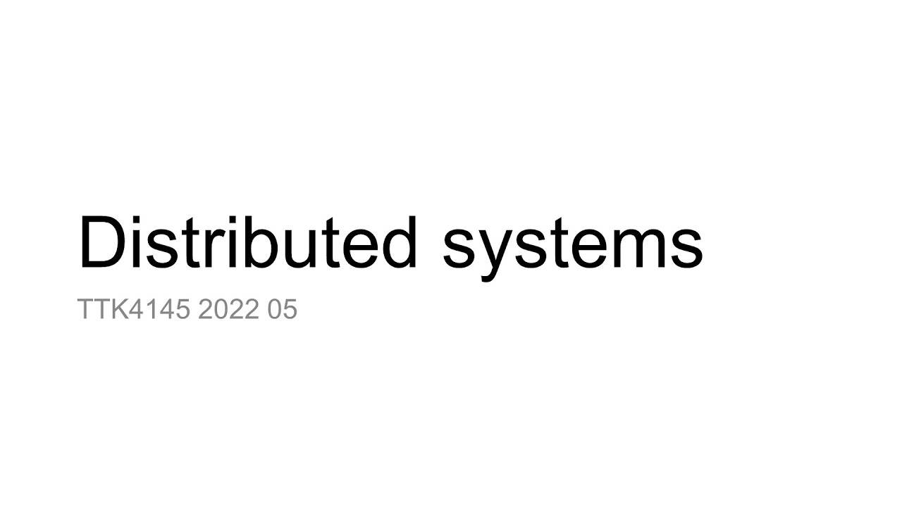 4: Distributed systems (TTK4145 - 2022 - 05) - YouTube