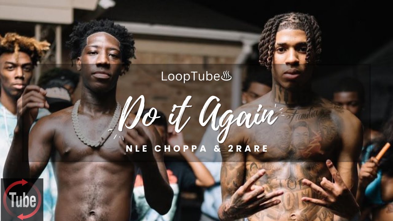 Do It Again | NLE Choppa & 2RARE ♨️ (1HR Loop) - YouTube