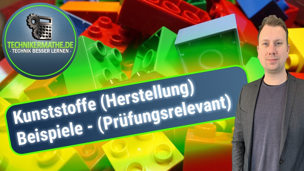 Kunststoffherstellung [Arten] 🟢 Werkstofftechnik optimal für Techniker ...