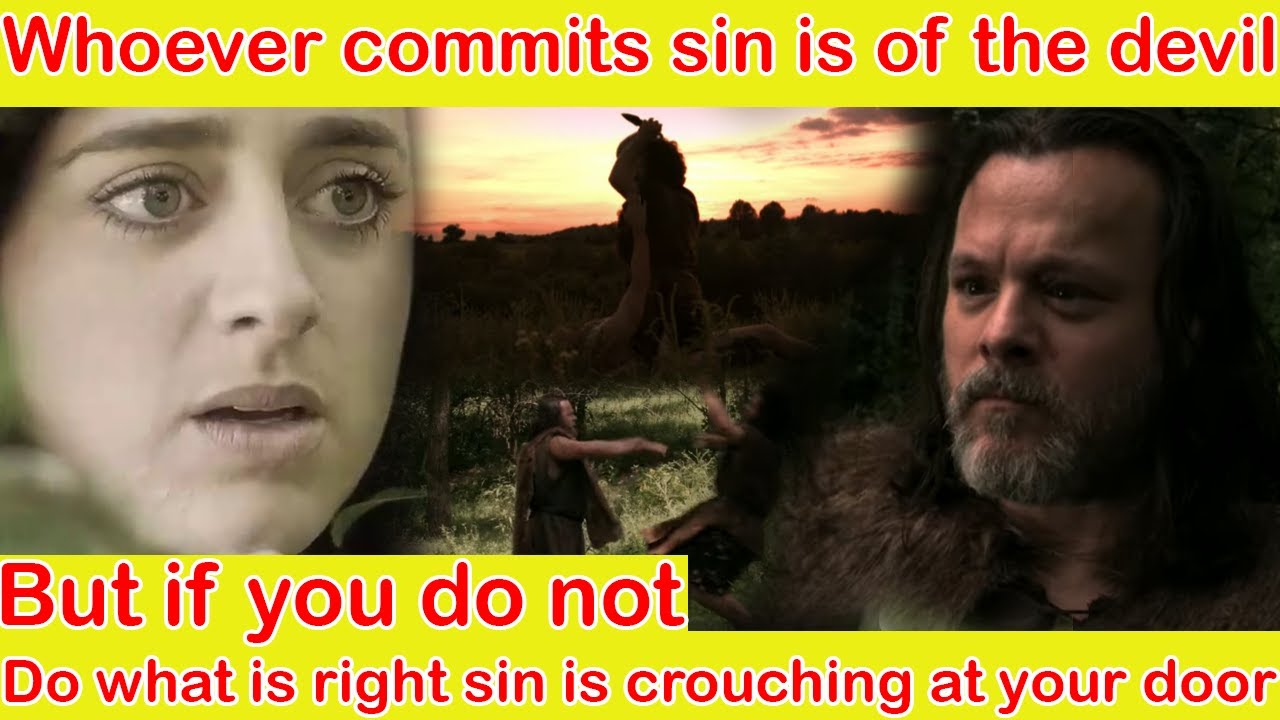 Whoever commits sin is of the devil.But if you doʹn Do what is right sin is crouching at your ...
