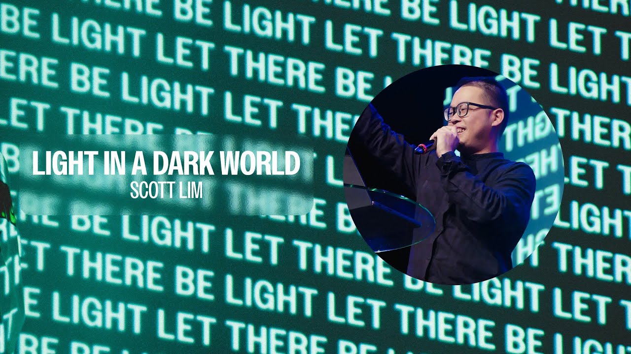 Light in a Dark World | Scott Lim | Let There Be Light - YouTube