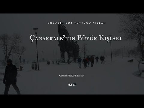 Çanakkale’nin Büyük Kışları | Boğazın Buz Tuttuğu Yıllar, Kar Fırtınaları ve Unutulmayan Anılar