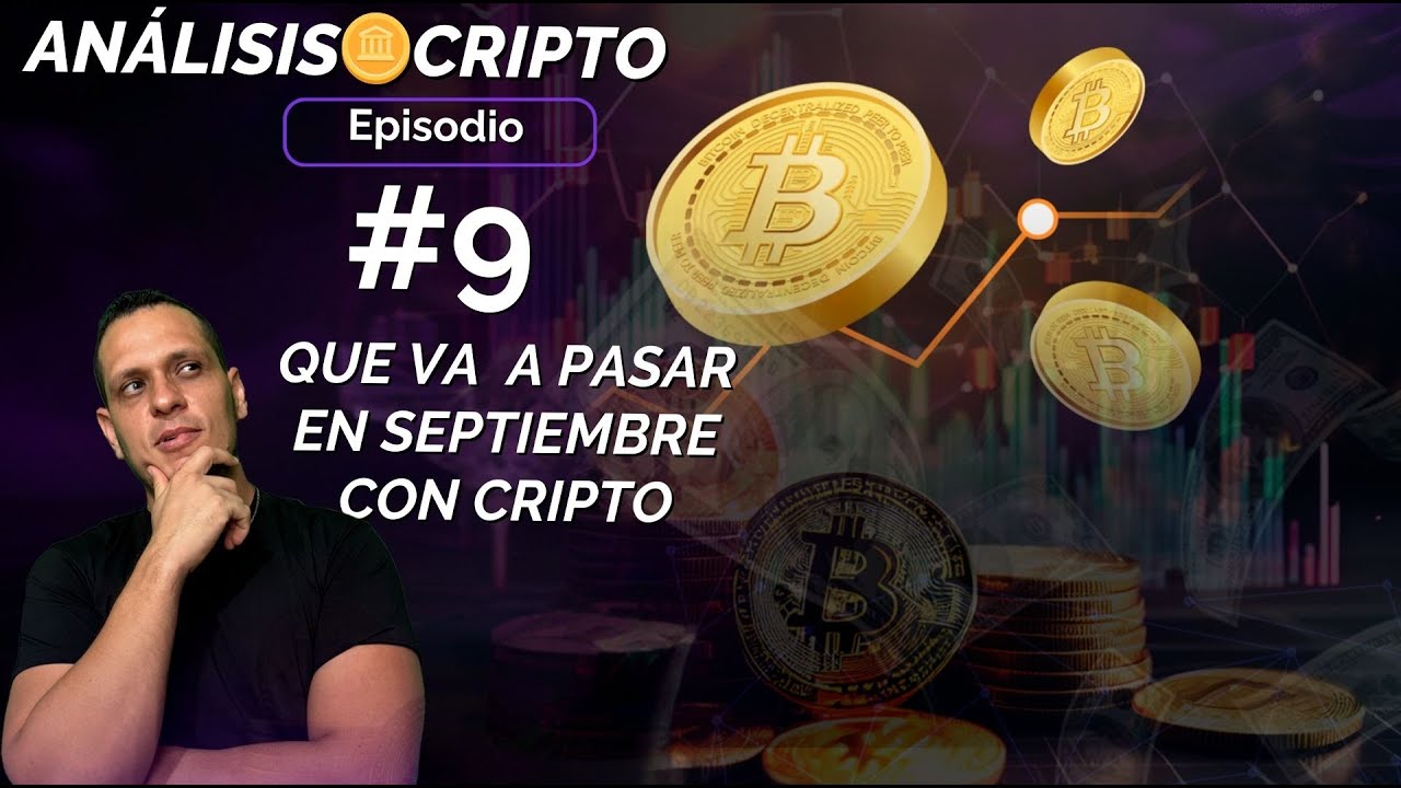 BITCOIN , noticias cripto EP 9 QUE VA A PASAR EN SEPTIEMBRE CON CRIPTO - YouTube