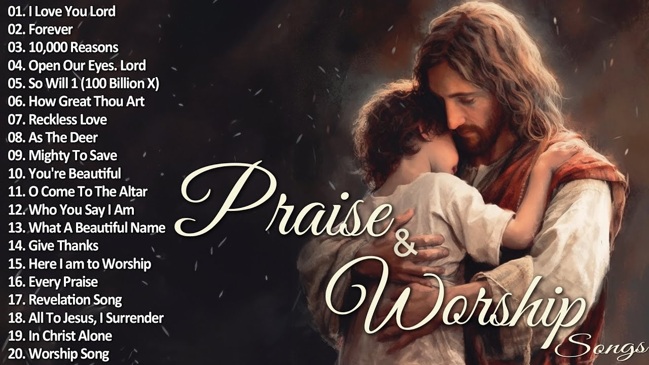 Top 100 Praise And Worship Songs All Time Nonstop Good Praise Songs ...