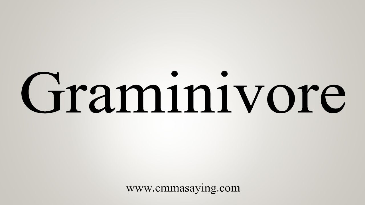 How To Say Graminivore - YouTube