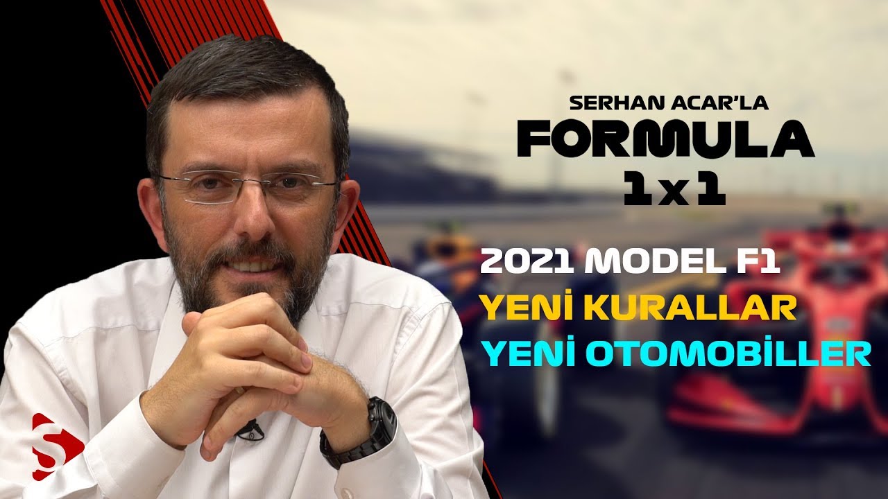 2021 Model F1: Yeni Kurallar, Yeni Otomobiller I Serhan Acar'la Formula ...