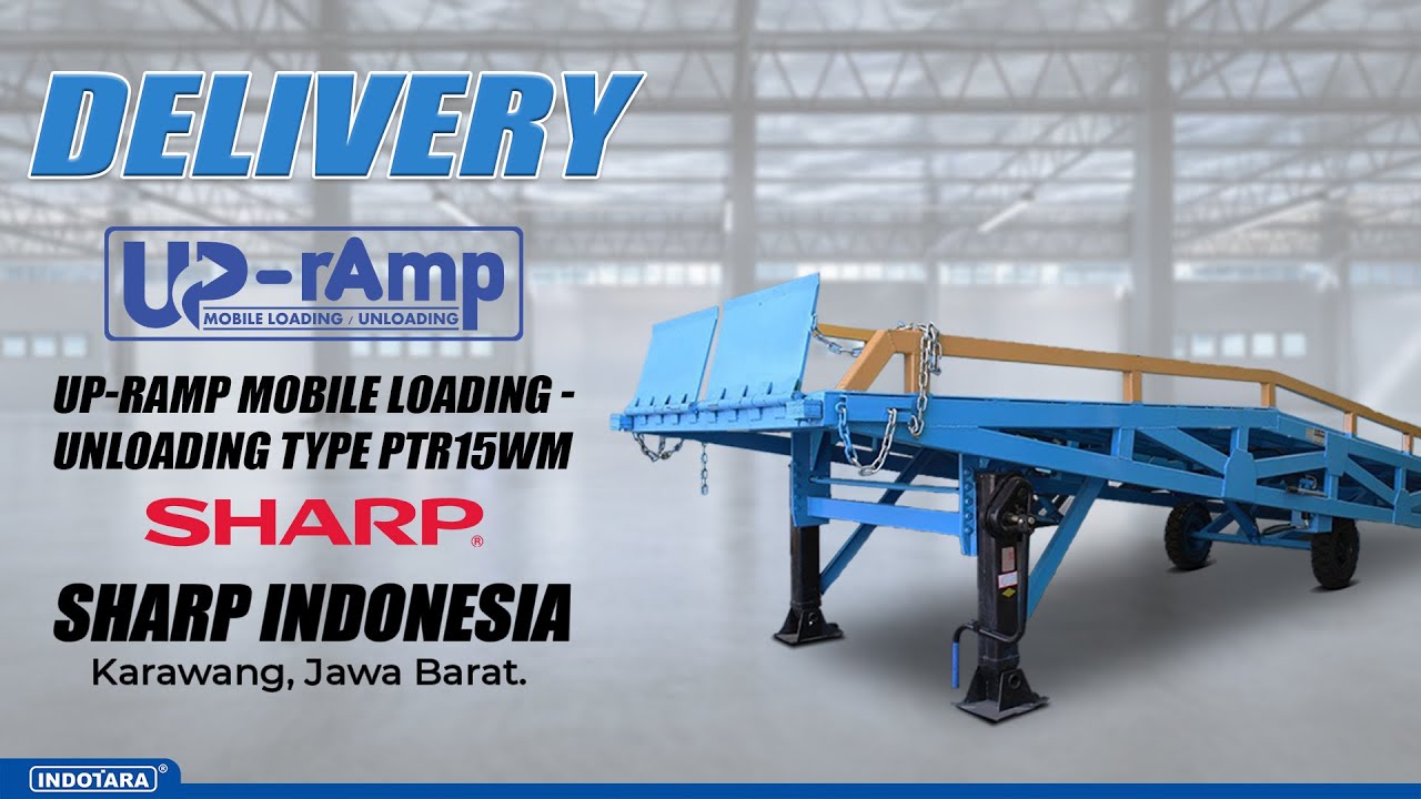 SHARP INDONESIA MEMPERCAYAKAN UP RAMP MOBILE LOADING DOCK SEBAGAI ALAT ...