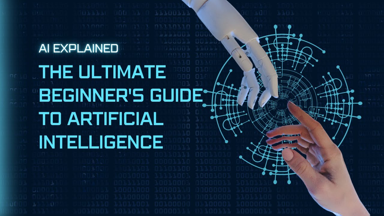 AI Explained The Ultimate Beginner's Guide to Artificial Intelligence ...