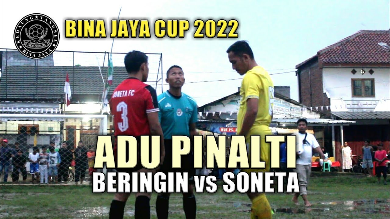 ADU PINALTI, BERINGIN vs SONETA || 16 BESAR BINA JAYA CUP 2022 # ...