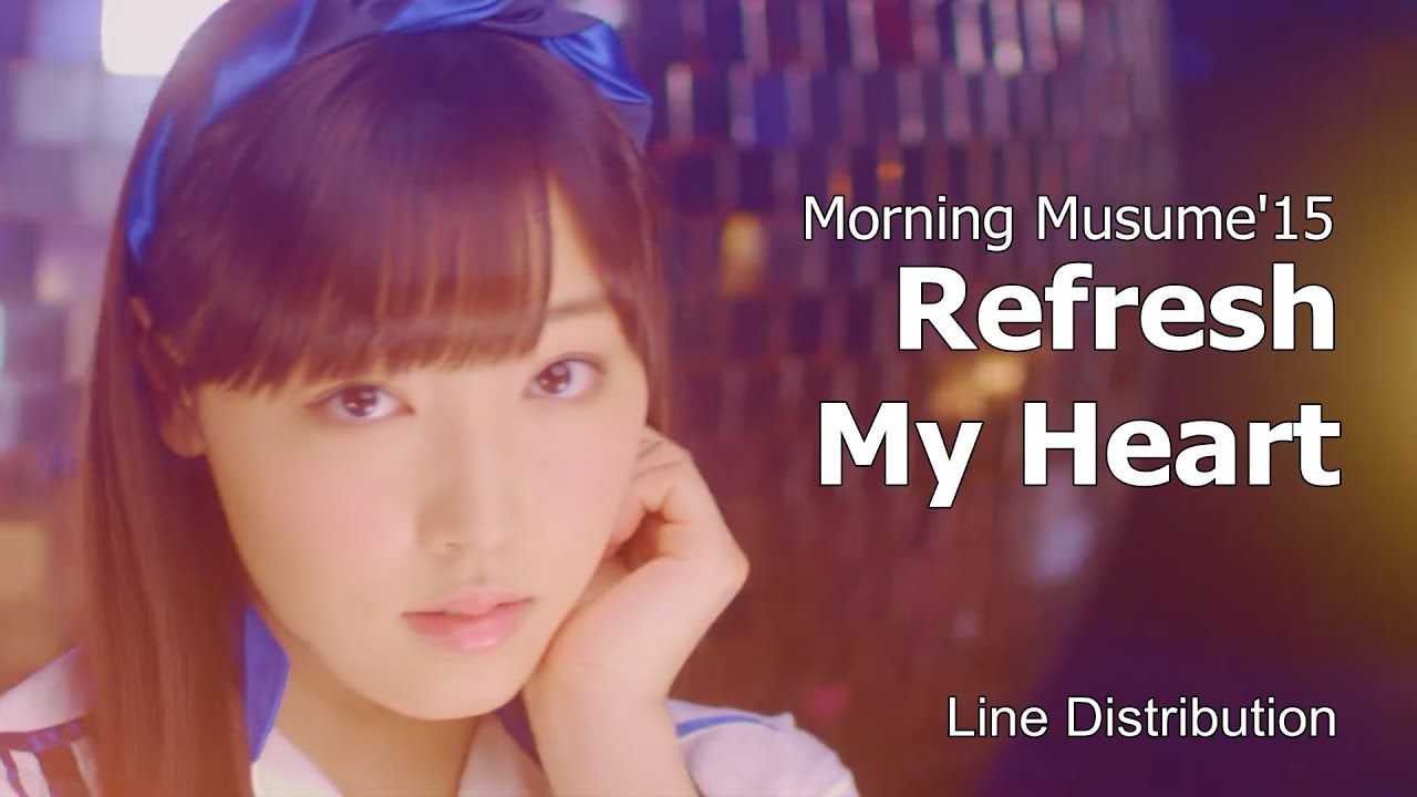 Morning Musume'15 - Refresh My Heart : Line Distribution - YouTube