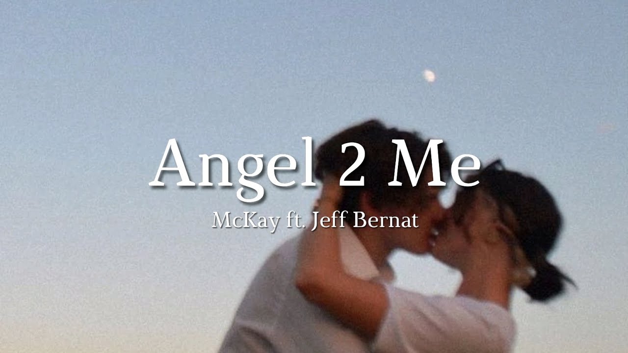 Angel 2 Me - McKay Ft. Jeff Bernat ( International Version) ( Lyrics ...