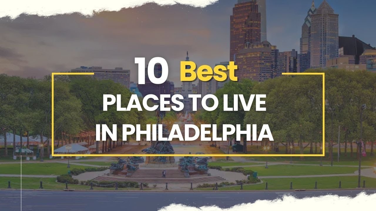 10 Best Places To Live in Philadelphia, Pennsylvania - YouTube