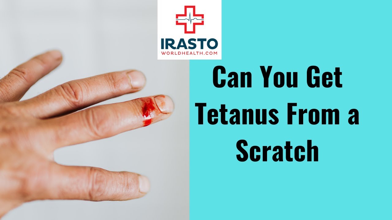 When to get a Tetanus Shot | Can you get Tetanus from a Scratch - YouTube