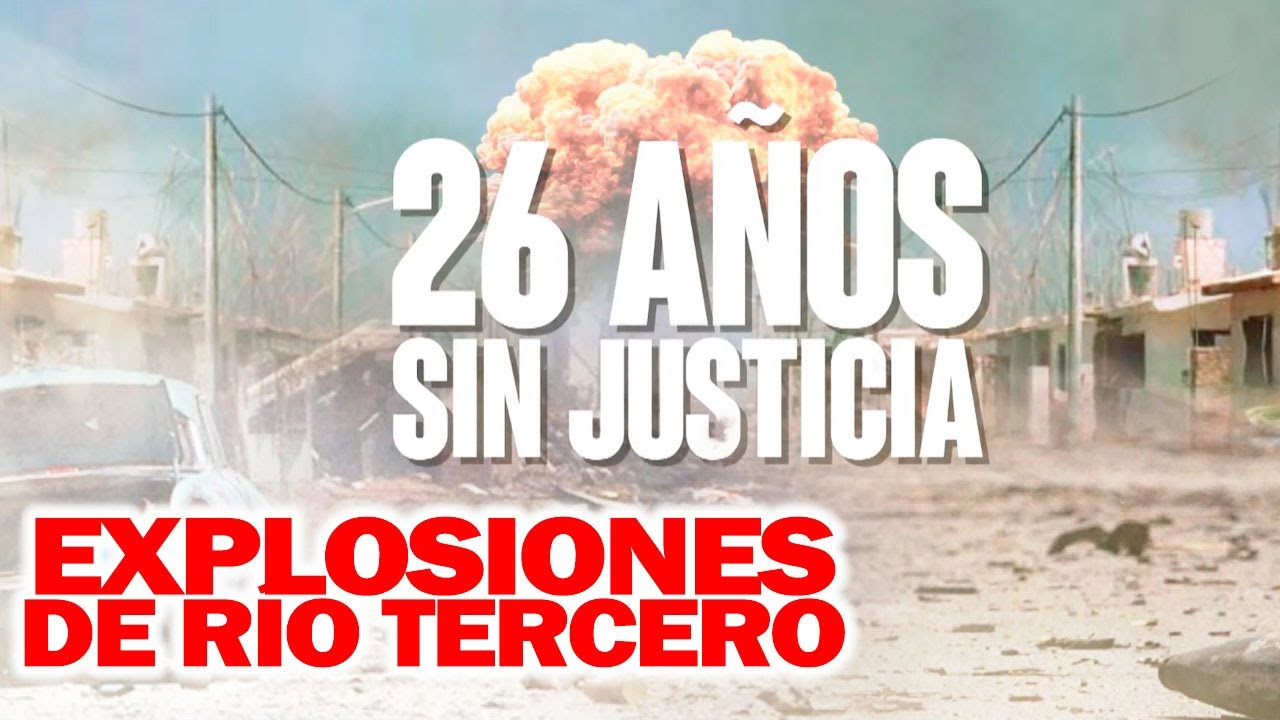 EXPLOSIÓN DE RÍO TERCERO: 26 años sin justicia - YouTube
