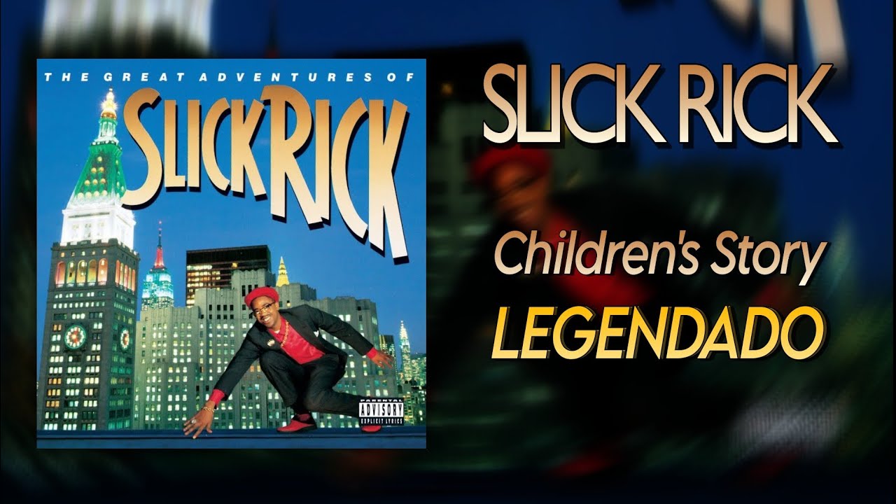 Slick Rick - Children's Story [Legendado] - YouTube
