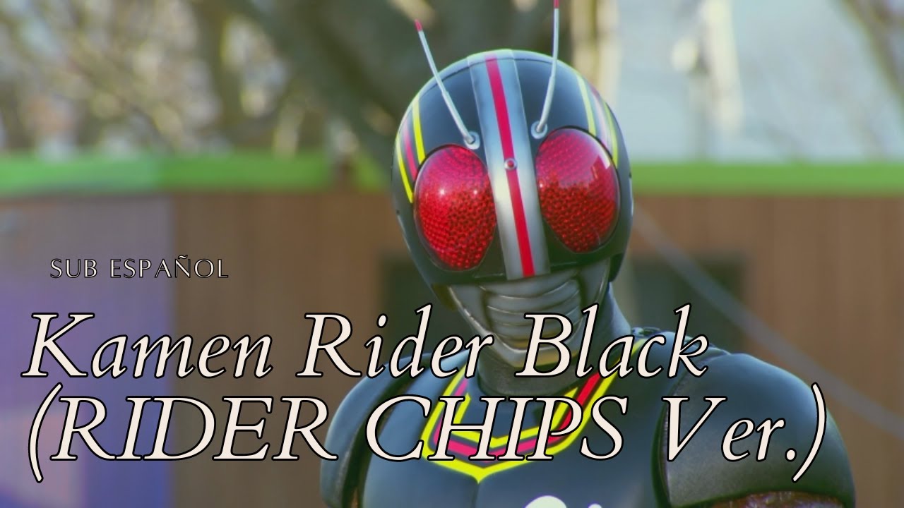 Kamen Rider Black (RIDER CHIPS Ver.)【Sub Español // Kamen Rider Black ...