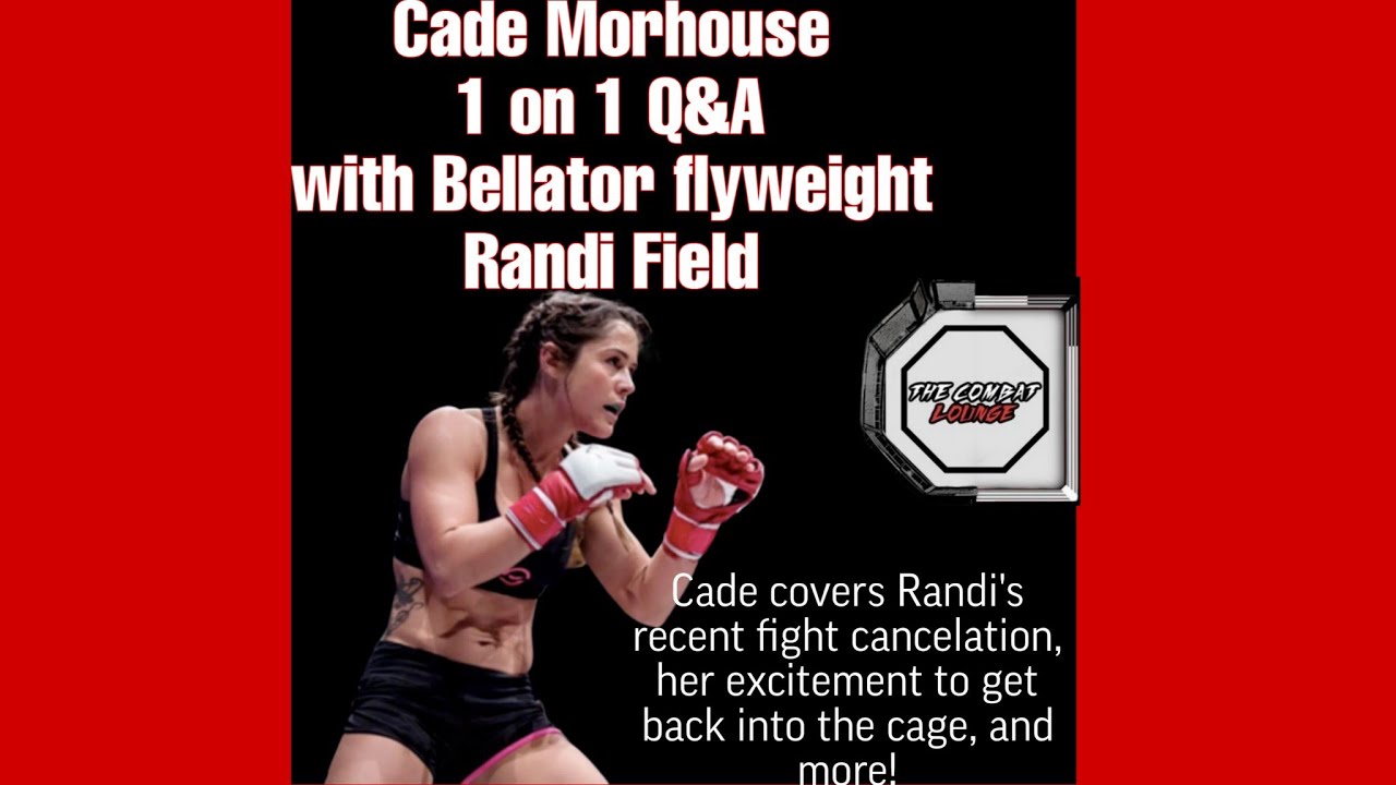 Cade Morehouse talks W/ Bellator Women’s Flyweight Randi Field - YouTube