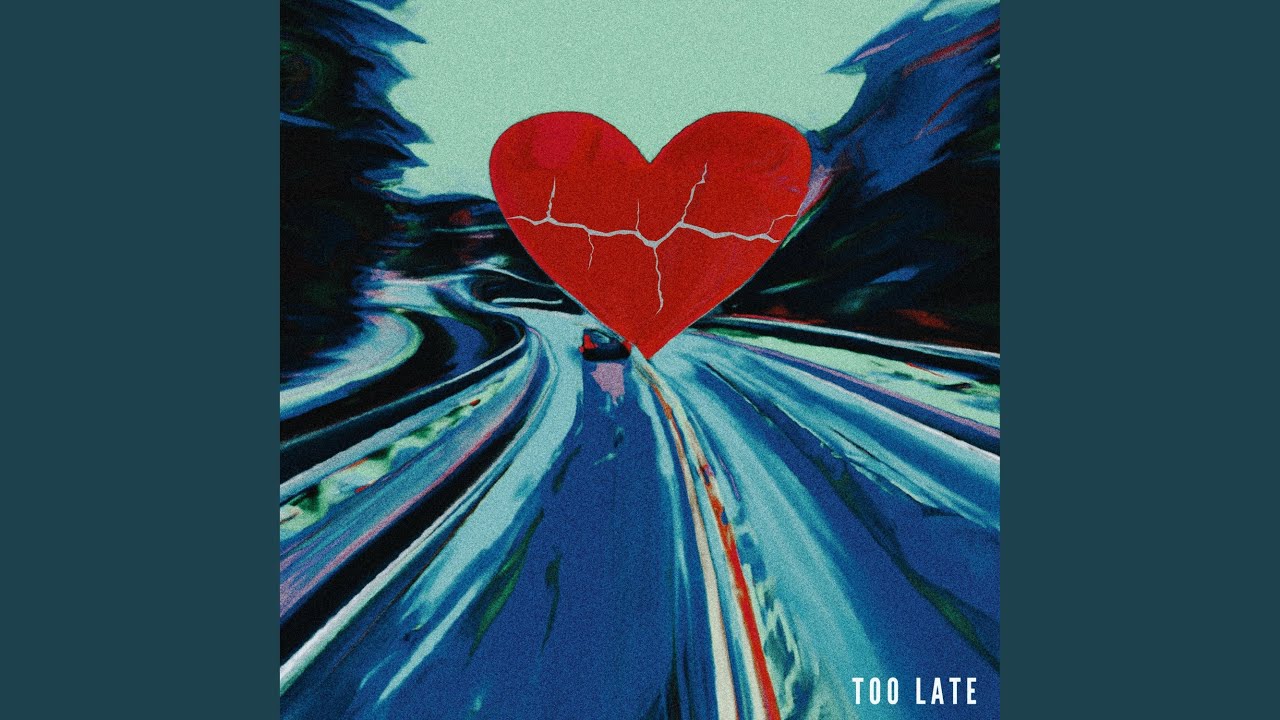 Too Late - YouTube