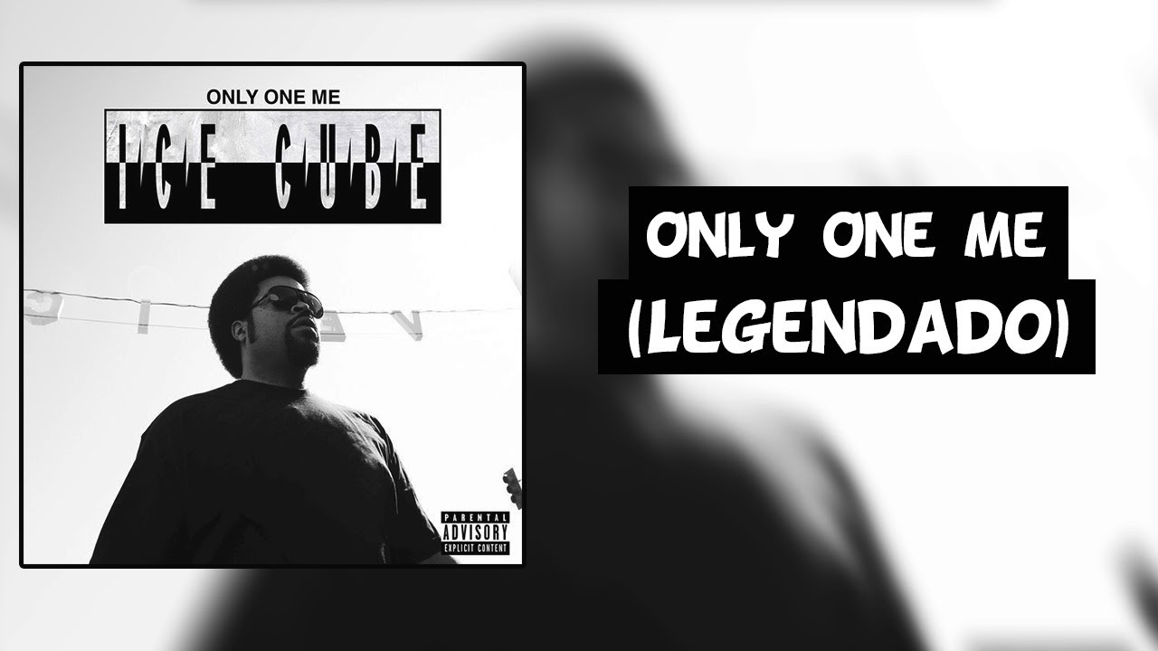 Ice Cube - Only One Me [Legendado] - YouTube