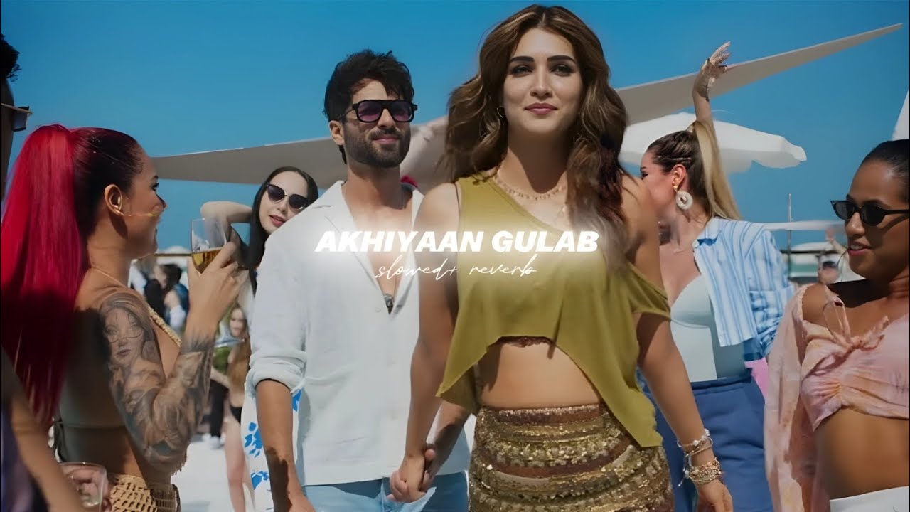 Akhiyan Gulab ( Slowed + Reverb ) Mitraz | Shahid Kapoor & Kriti Sanon ...