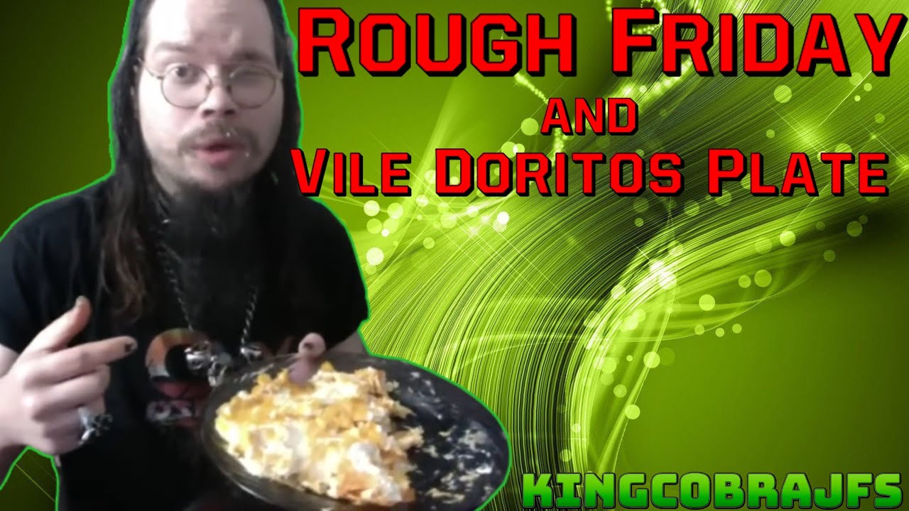 Rough Friday and Terrible Nachos - YouTube