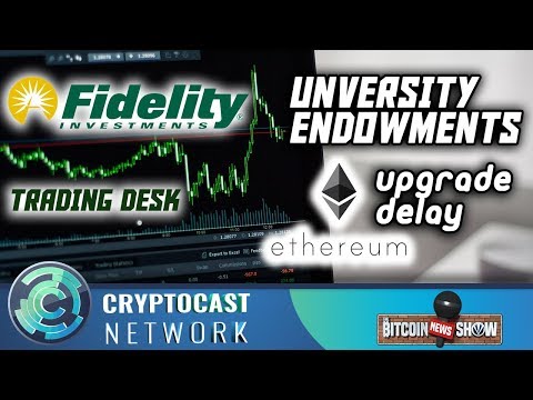 The Bitcoin News Show #93 - Fidelity trading desk, University endowments, Ethereum's upgrade delay