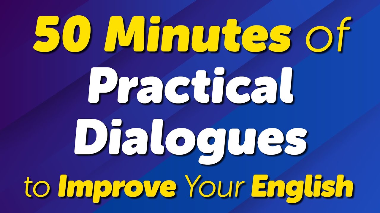 50 Minutes with 44 Practical Conversations to Improve Your English ...