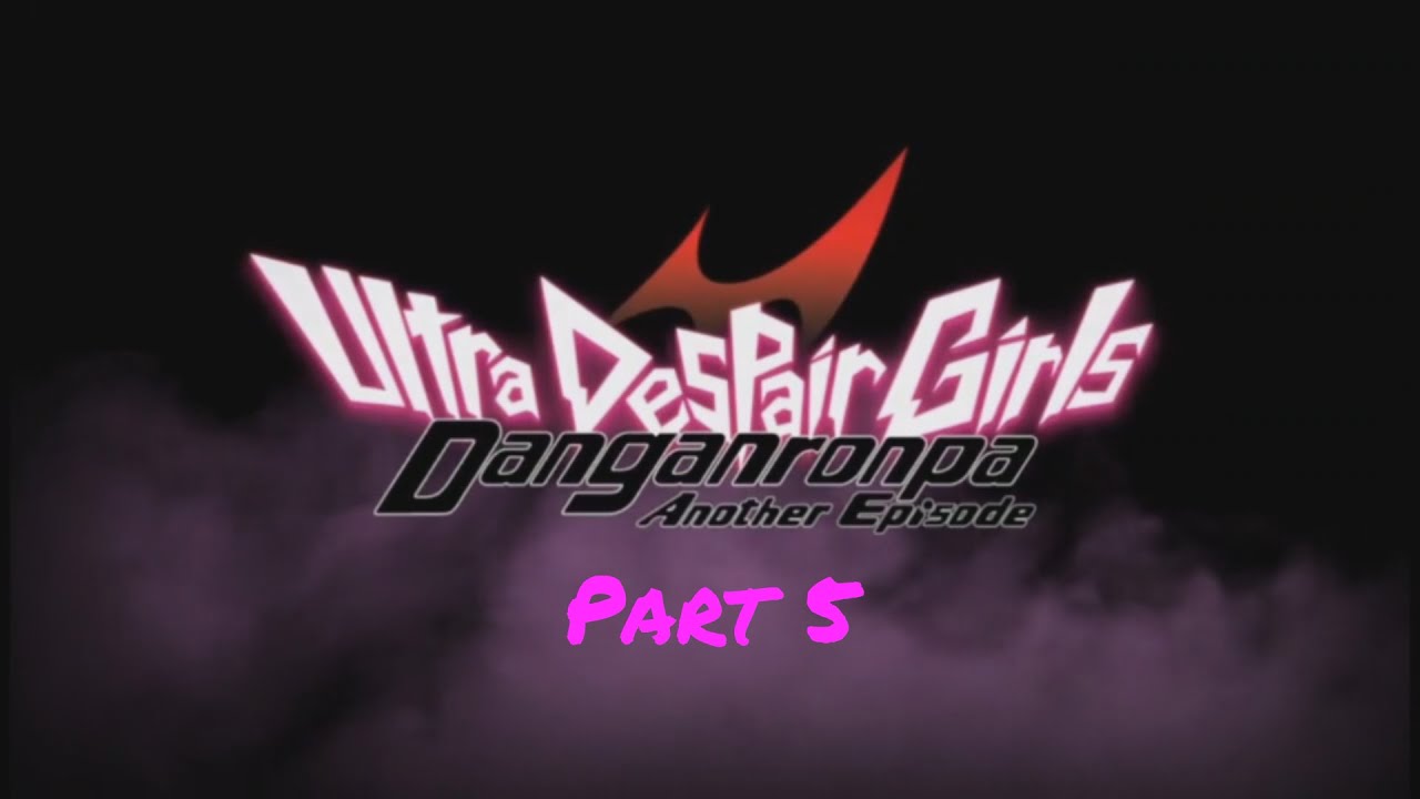 Danganronpa Another Episode: Ultra Despair Girls (Part 5): Passing ...