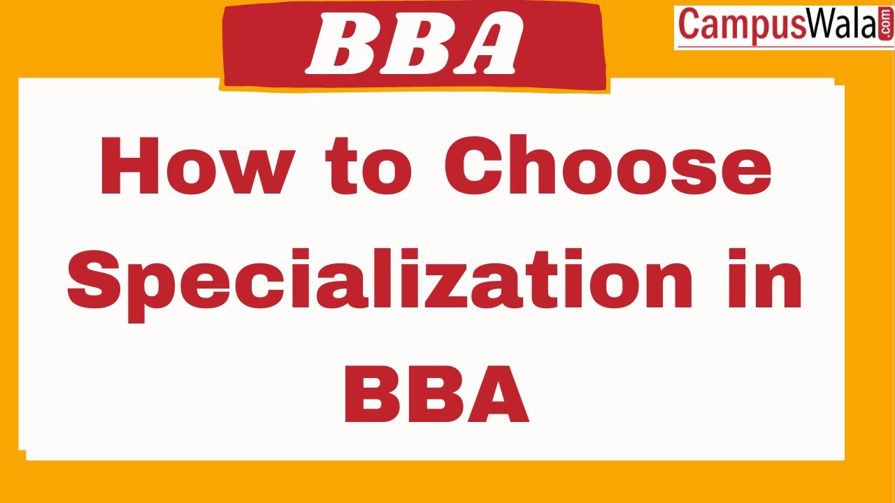 How to Choose Specialization in BBA | campuswala | Admissions | Fees ...