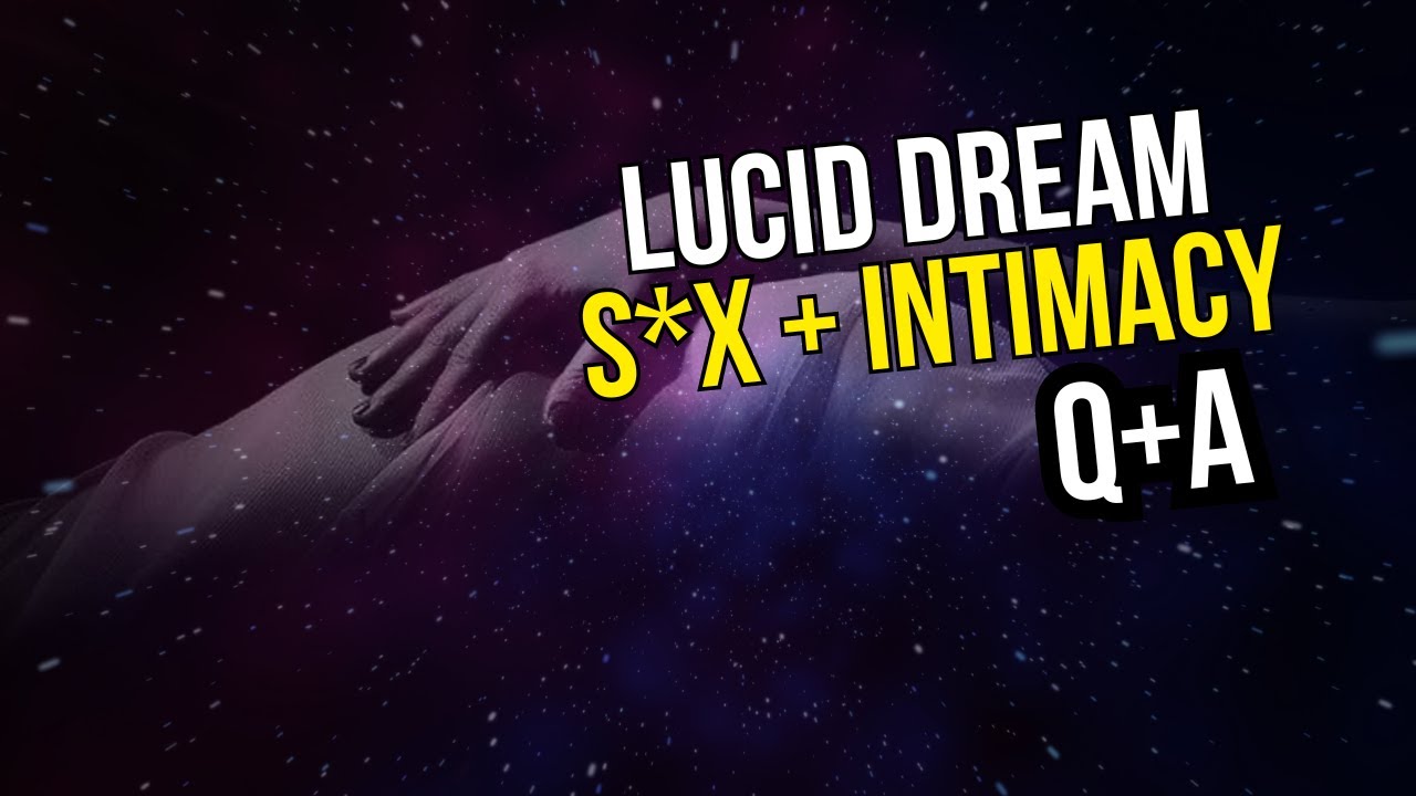 Lucid Dream Sex Qanda Youtube