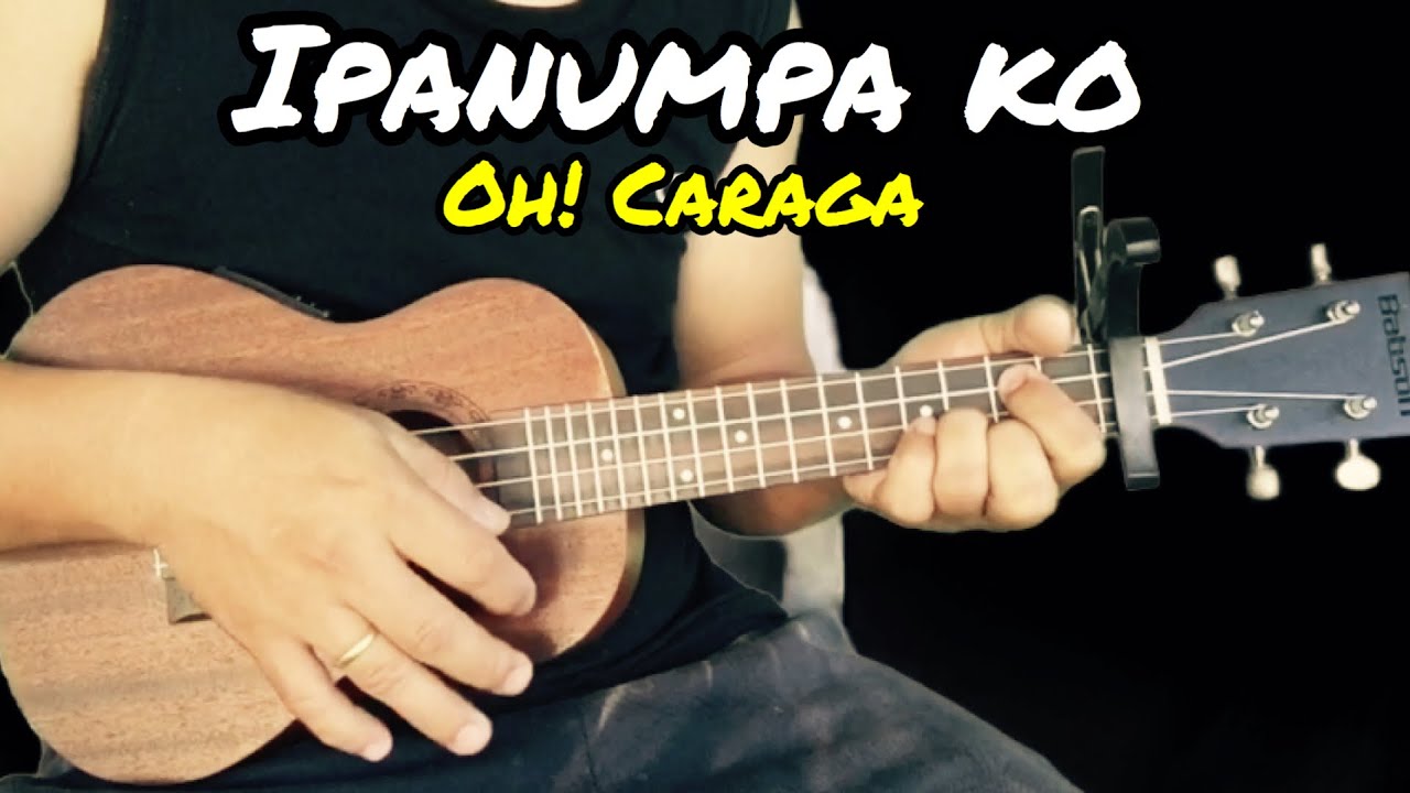 Ipanumpa Ko - Oh! Caraga | Ukulele Tutorial With Lyrics and Chords ...