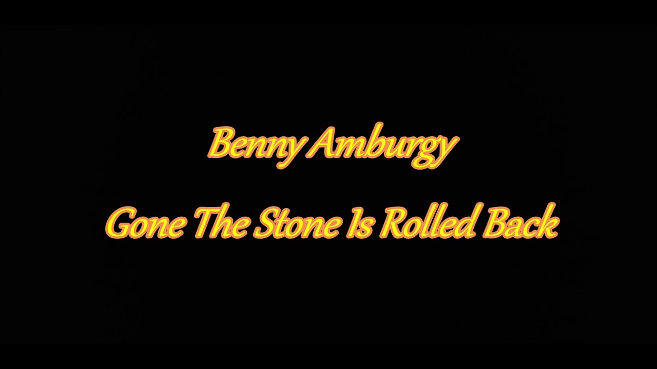 Benny Amburgy Gone (The Stone Is Rolled Back) - YouTube