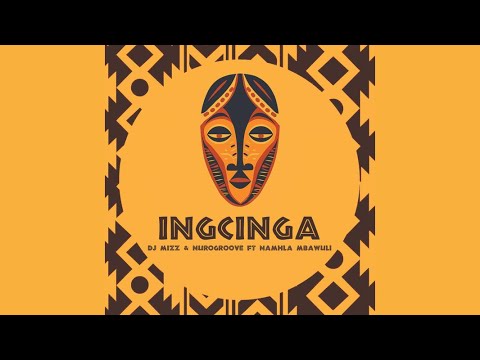Dj Mizz & Nurogroove feat.Namhla Mbawuli - Ingcinga (Original Mix ...