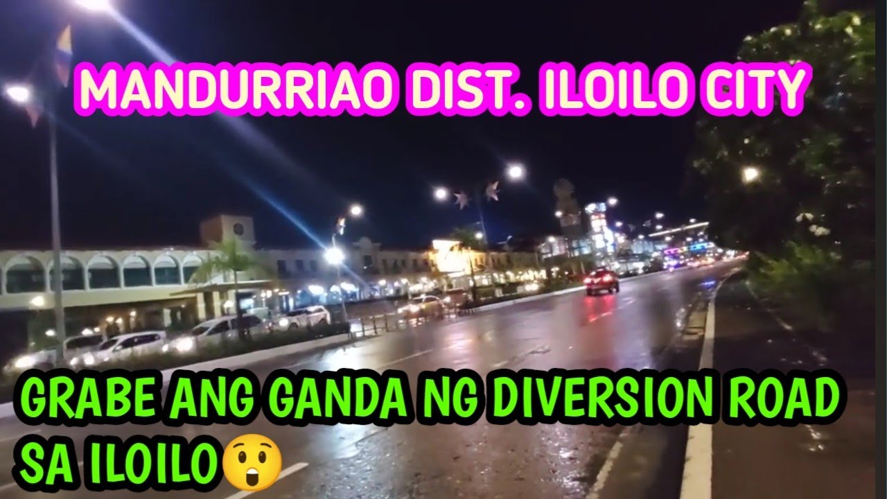 ANG GANDA NG DIVERSION ROAD MANDURRIAO DISTRICT ILOILO CITY - YouTube