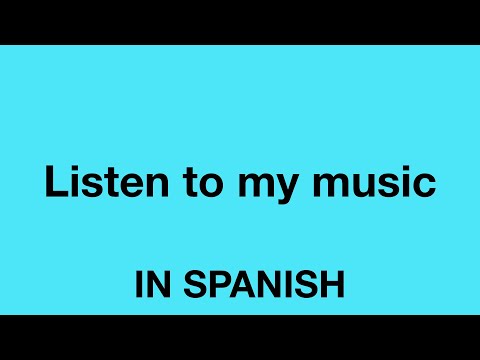 How do you say "listen to music" in Spanish?