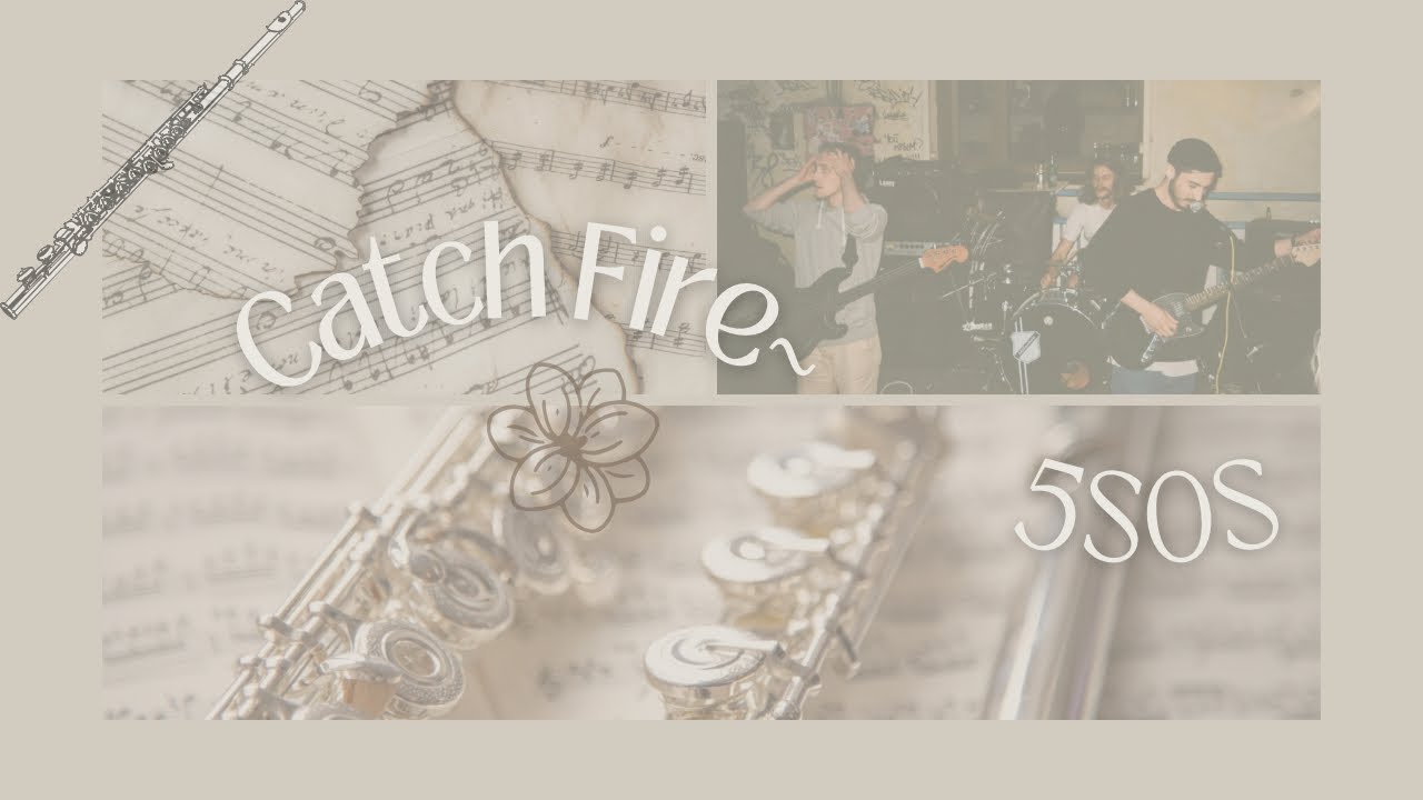 CATCH FIRE (5SOS) *flute cover* - YouTube