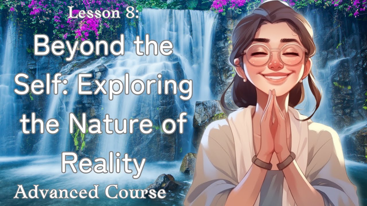 Advanced Techniques for Mindfulness Meditation - lesson 8: Beyond the ...