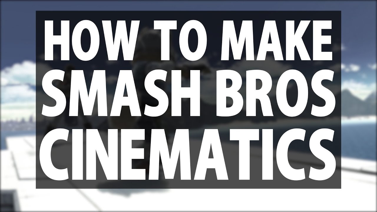 How to make Smash bros CINEMATICS [Tutorial] - YouTube