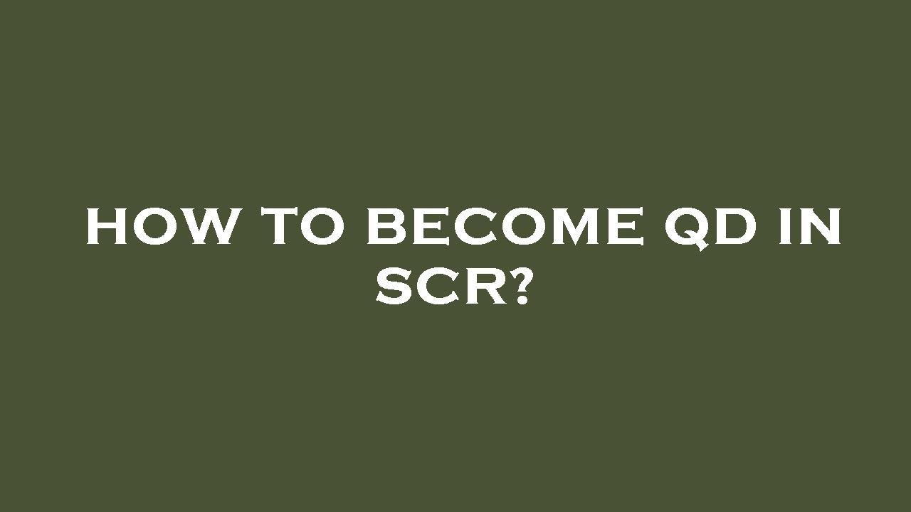 How to become qd in scr? - YouTube
