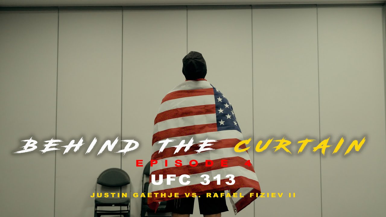 BEHIND THE CURTAIN - EPISODE 4 (UFC 313 Justin Gaethje VS. Rafael ...