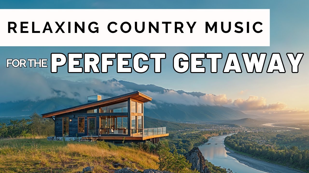 Relaxing Country Music for the Perfect Getaway - Chill & Peaceful Vibes ...