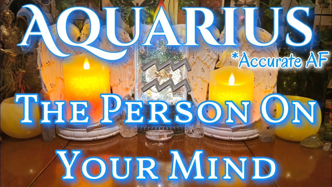 Aquarius ♒️ The Person On Your Mind *Super Detailed #aquarius # ...